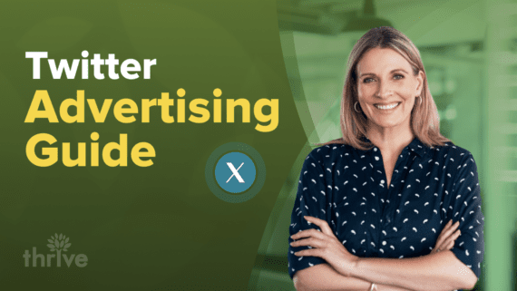 The Ultimate Guide to Twitter (X) Advertising | Thrive Agency